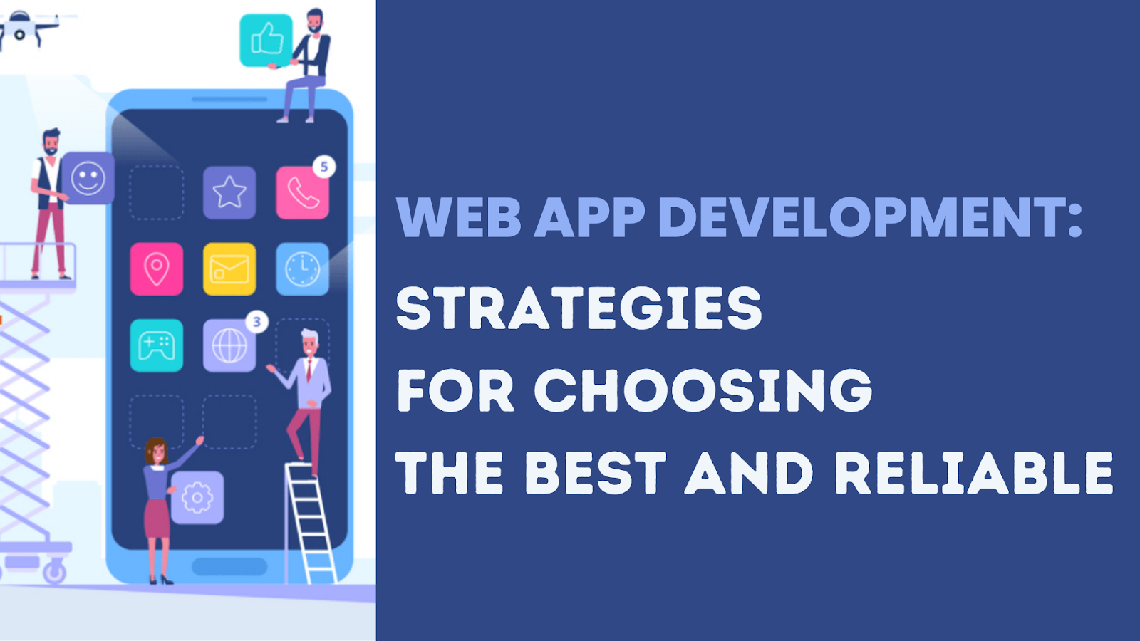Strategies For Choosing A Reliable Web App Development Partner